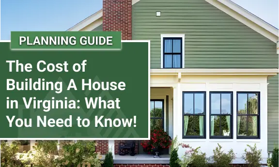 What is the Cost to Build a House in Virginia in 2024?